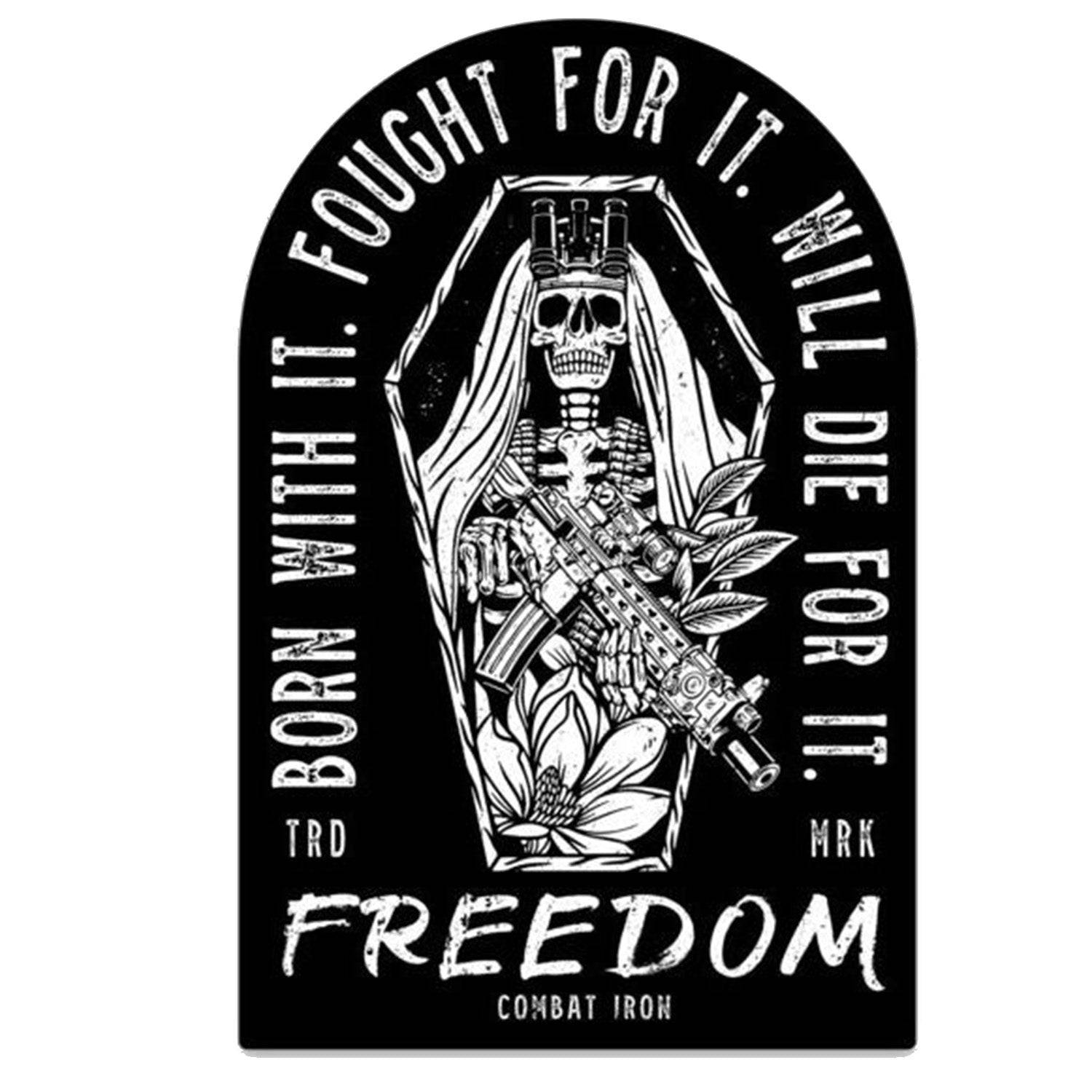 Freedom: Born With It. Fouht For It. Will Die For It. Decal Sticker ...