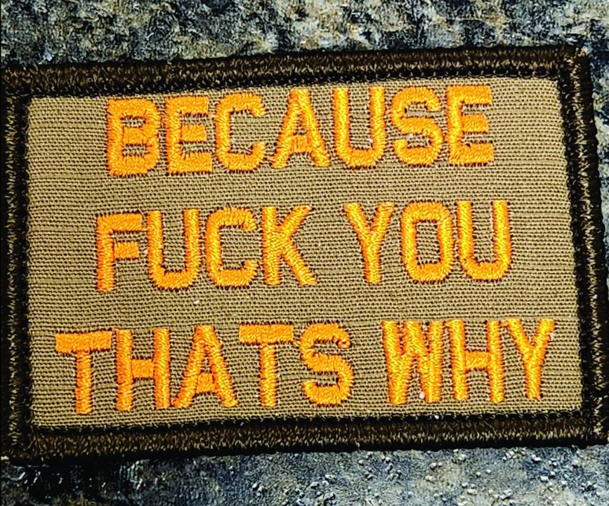 As Seen on Socials - Because FUCK YOU That's Why - 2x3 Patch - Coyote – WETSU Company