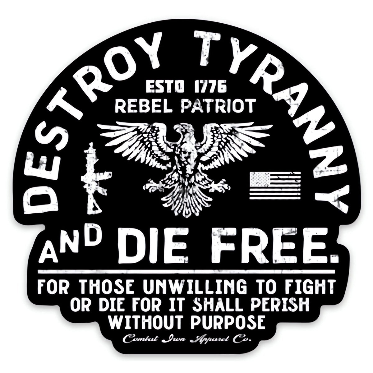 Destroy Tyranny and Die Free Decal Sticker – WETSU Company